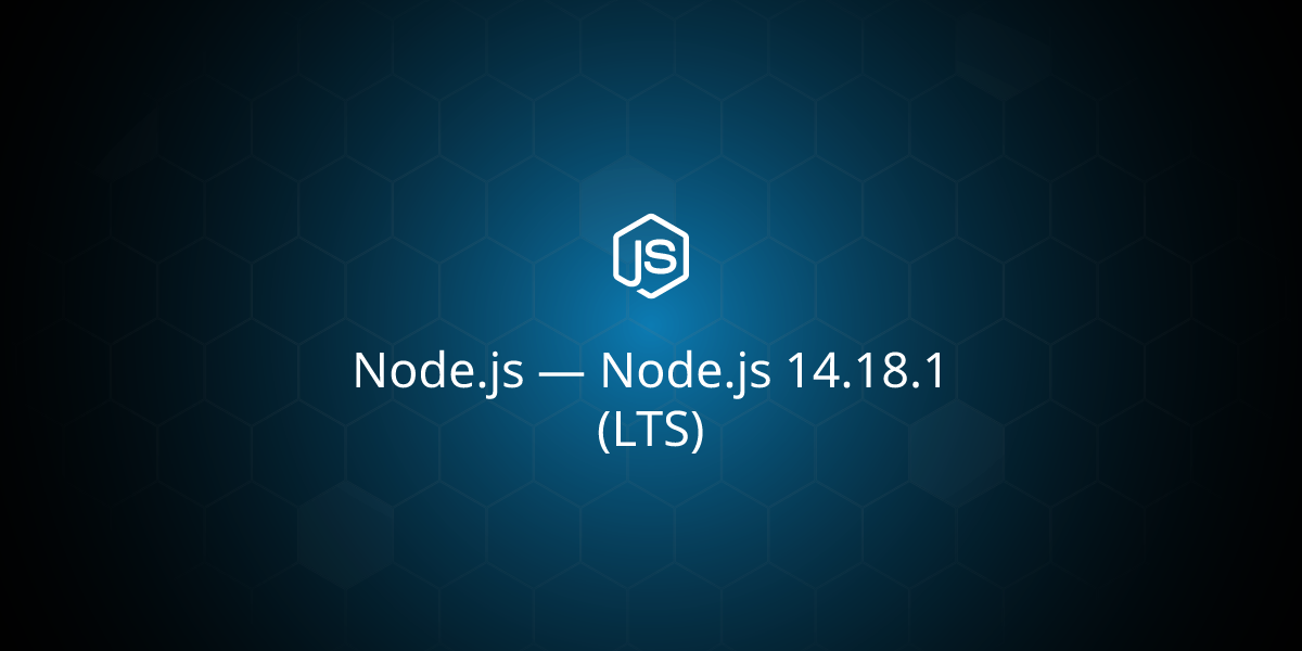 Node.js — Node.js 14.18.1 (LTS)